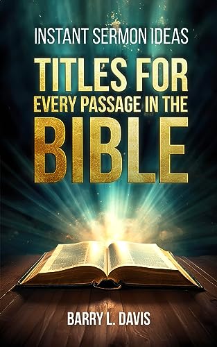 Instant Sermon Ideas: Titles for Every Passage in the Bible - Kindle ...