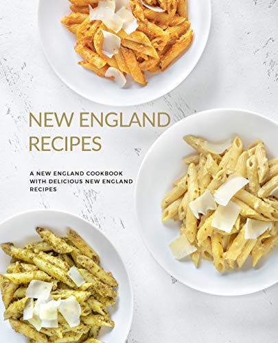 New England Recipes: A New England Cookbook with Delicious New England ...