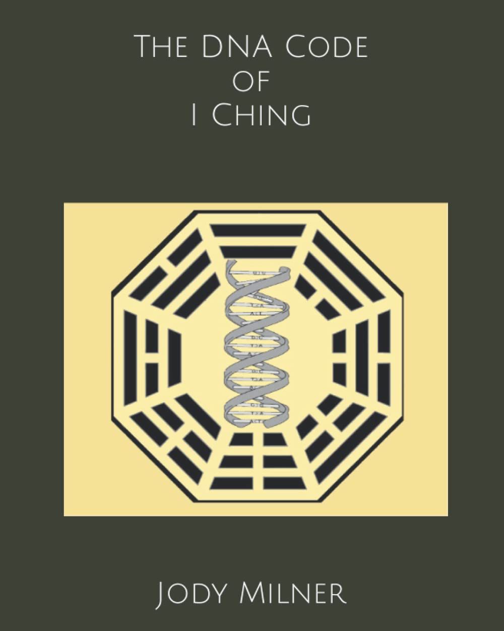 The DNA Code of I Ching: Milner, Jody: 9798842063024: Amazon.com: Books