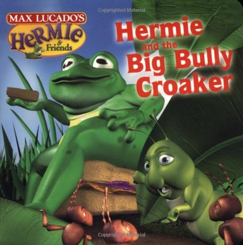 Hermie and The Big Bully Croaker (Max Lucado's Hermie & Friends) [Board ...