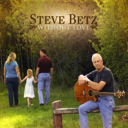 Steve Betz - Without Love - Amazon.com Music