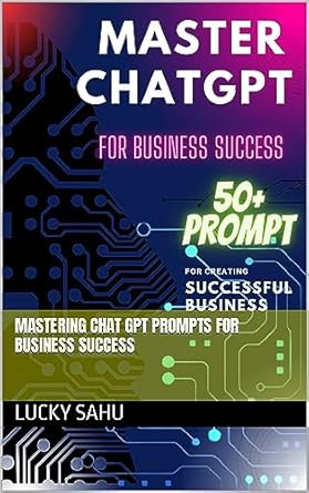 Mastering CHAT GPT Prompts for Business Success (English Edition) eBook : Sahu, Lucky : Amazon ...