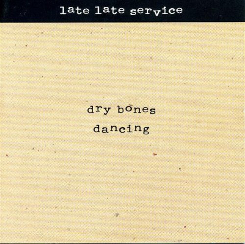 Dry Bones Dancing - Late Late Service - Amazon.com Music