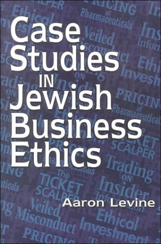 Case Studies in Jewish Business Ethics (Library of Jewish Law and ...