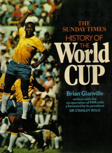The Sunday Times history of the World Cup;: Brian Glanville ...