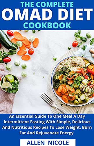 The Complete Omad Diet Cookbook : An Essential Guide To One Meal A Day ...