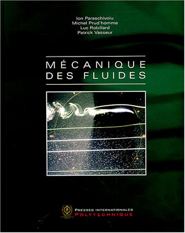 Mécanique des fluides : Ion Paraschivoiu, Michel Prud'homme, Luc ...