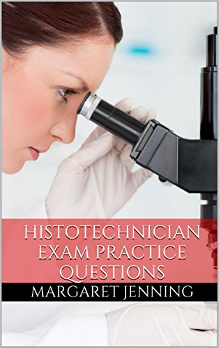 Histotechnician Exam: Practice Questions for the Histotechnician Exam ...