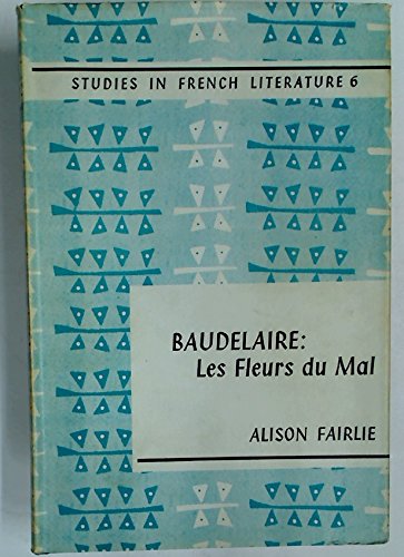 Baudelaire: Les Fleurs Du Mal (Studies in French Literature): Fairlie ...