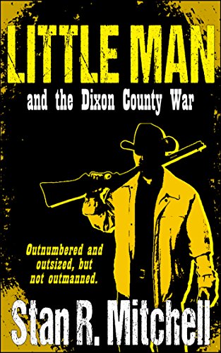 Amazon.com: Little Man, and the Dixon County War eBook : Mitchell, Stan ...