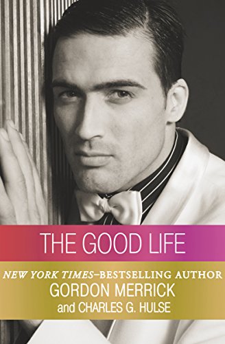 The Good Life - Kindle edition by Merrick, Gordon, Hulse, Charles G ...