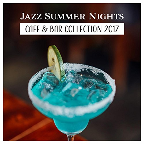 Amazon.com: Jazz Summer Nights – Cafe & Bar Collection 2017, Cool Jazz ...