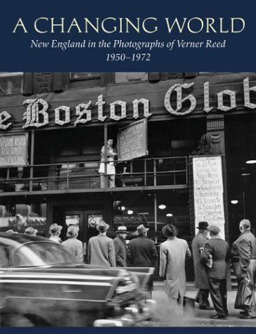 A Changing World: New England in the Photographs of Verner Reed, 1950 ...