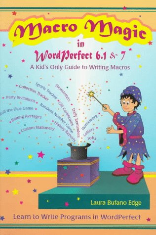 MacRo Magic in Wordperfect 6.1 & 7: A Kid's Only Guide to Writing ...