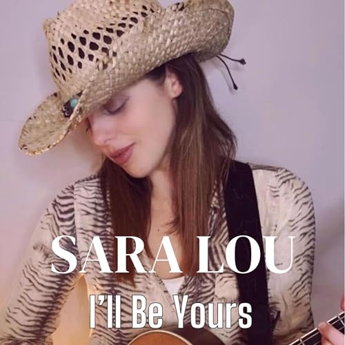 I'll Be Yours by Sara Lou on Amazon Music - Amazon.com