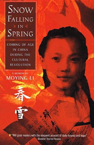 Snow Falling in Spring: Coming of Age Inchina During the Cultural Revolution: Moying Li ...
