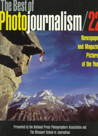 The Best of Photojournalism 22: Newspaper and Magazine Pictures of the ...