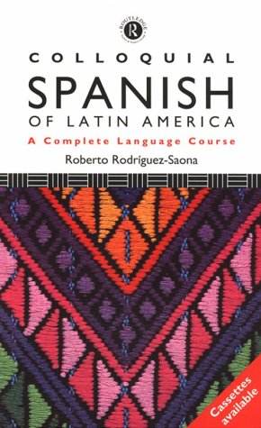 Colloquial Spanish of Latin America: The Complete Course for Beginners ...