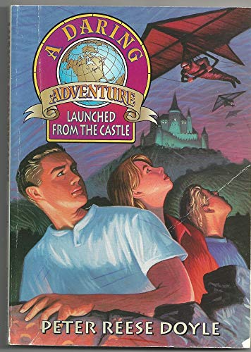 Launched from the Castle (Daring Adventure): Doyle, Peter Reese ...