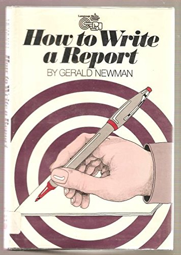 How to Write a Report: Gerald Newman: 9780531041352: Amazon.com: Books