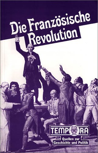 Tempora Quellen zur Geschichte und Politik, Die Französische Revolution ...