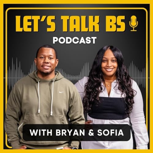 Let’s Talk BS with Bryan & Sofia : Bryan Royster and Sofia Kifle-Baker ...