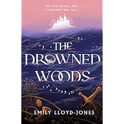 The Drowned Woods By Emily Lloyd-Jones Book Review • Just Geeking By