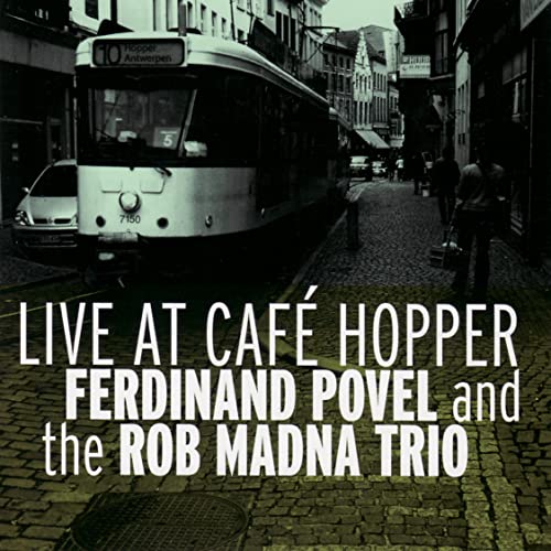 Play Live at Café Hopper (Live) by Ferdinand Povel & The Rob Madna Trio ...