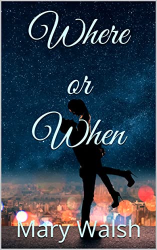 Where or When - Kindle edition by Walsh, Mary. Literature & Fiction ...