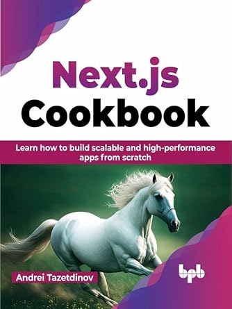 Next.js Cookbook: Learn how to build scalable and high-performance apps ...