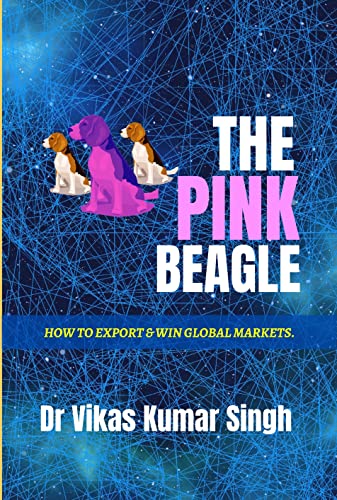 The Pink Beagle: How To Export And Win Global Markets eBook : Singh, Dr Vikas Kumar : Amazon.in ...