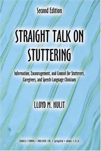 Straight Talk on Stuttering: Information, Encouragement, and Counsel ...