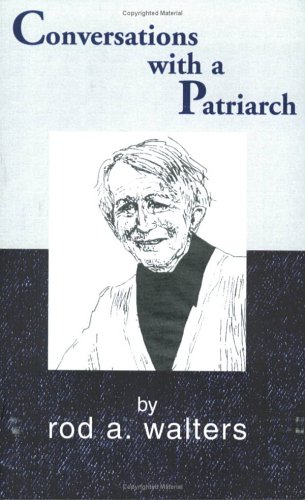 Conversations with a Patriarch: Rod A. Walters: 9780970044105: Amazon ...