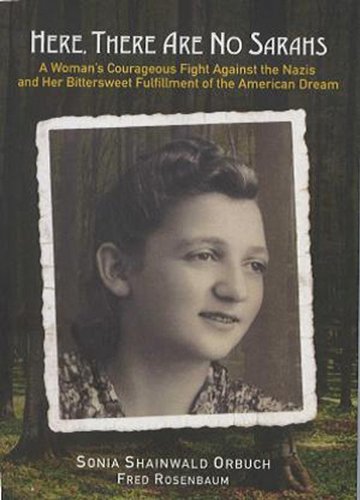 Here, There Are No Sarahs: A Woman's Courageous Fight Against the Nazis ...