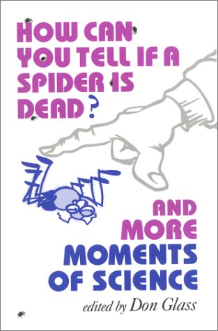 How Can You Tell If a Spider is Dead?: And More Moments of Science ...