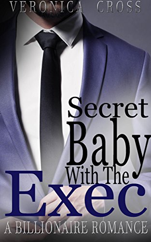 Secret Baby with the Executive: A Secret Baby Billionaire Romance ...