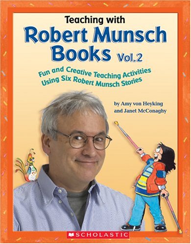 Teaching with Robert Munsch Books Vol. 2: McConaghy, Janet, Von Heyking ...