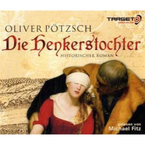 Die Henkerstochter, 6 CDs (TARGET - mitten ins Ohr): Historischer Roman ...