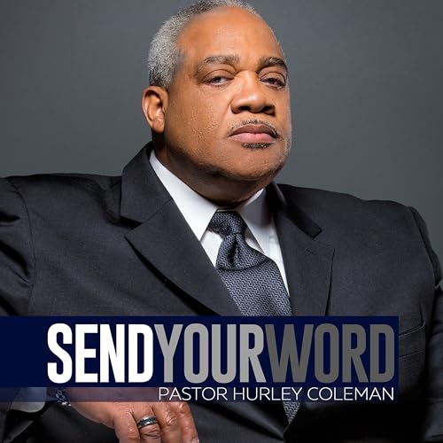 Amazon MusicでPastor Hurley ColemanのSend Your Wordを再生する