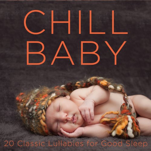 Chill Baby: 20 Classic Lullabies for Good Sleep by Chill Babies on ...