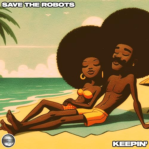 Play Keepin' by Save the Robots on Amazon Music