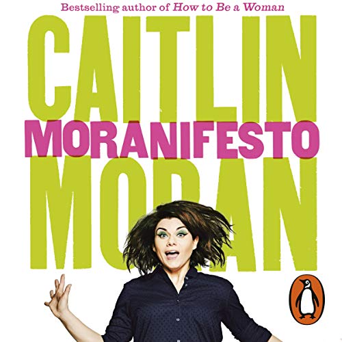 Moranifesto (Audio Download): Caitlin Moran, Joanna Neary, Penguin ...