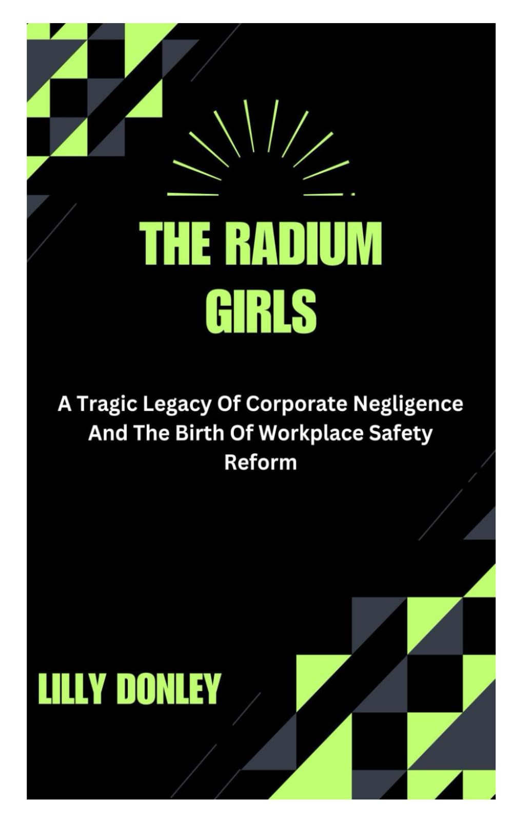Buy The Radium Girls: A Tragic Legacy Of Corporate Negligence And The ...