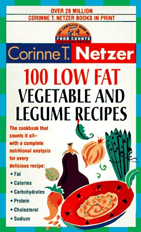 100 Low Fat Vegetable and Legume Recipes (The Complete Book of Food ...