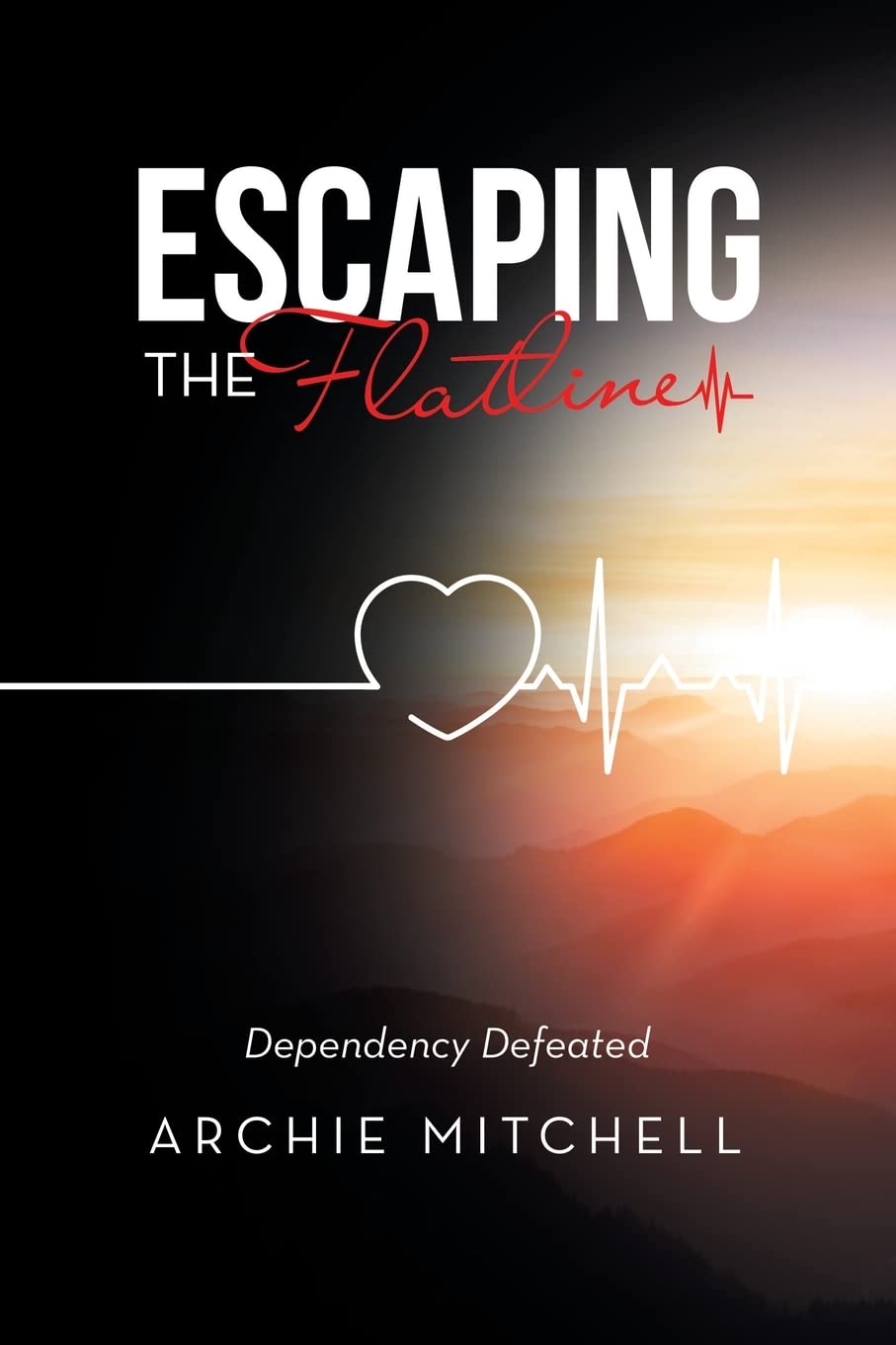 Escaping the Flatline: Dependency Defeated: Mitchell, Archie ...