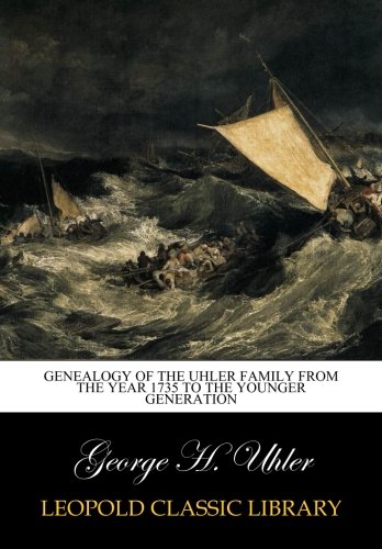 Amazon.com: Genealogy of the Uhler Family from the year 1735 to the ...