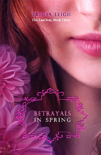 Amazon.com: Betrayals in Spring (The Last Year Book 3) eBook : Leigh ...