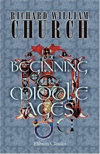 Amazon.com: The Beginning of the Middle Ages eBook : Church, Richard ...