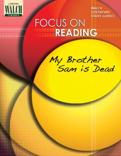 Focus On Reading: My Brother Sam Is Dead:grades 4-6: Walch ...