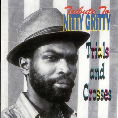 Écouter Tribute To Nitty Gritty: Trial and Crosses de Nitty Gritty sur ...